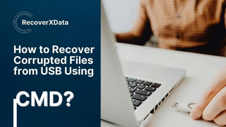 How to Recover Corrupted Files from USB Using CMD? - RecoverXData